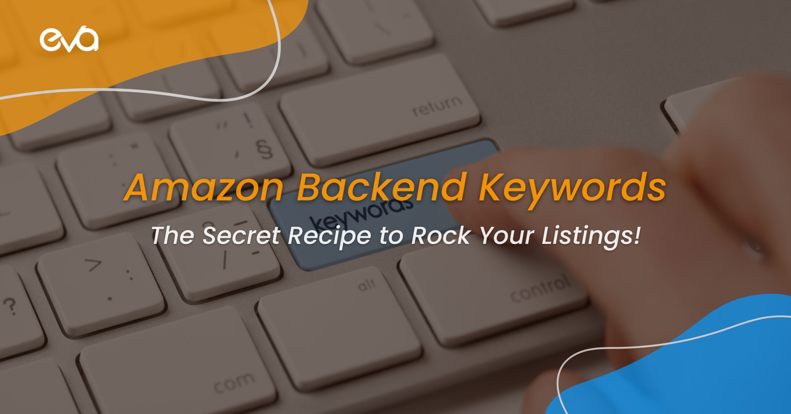 Amazon Backend Keywords: Secret Recipe to Rock SEO! 🌟