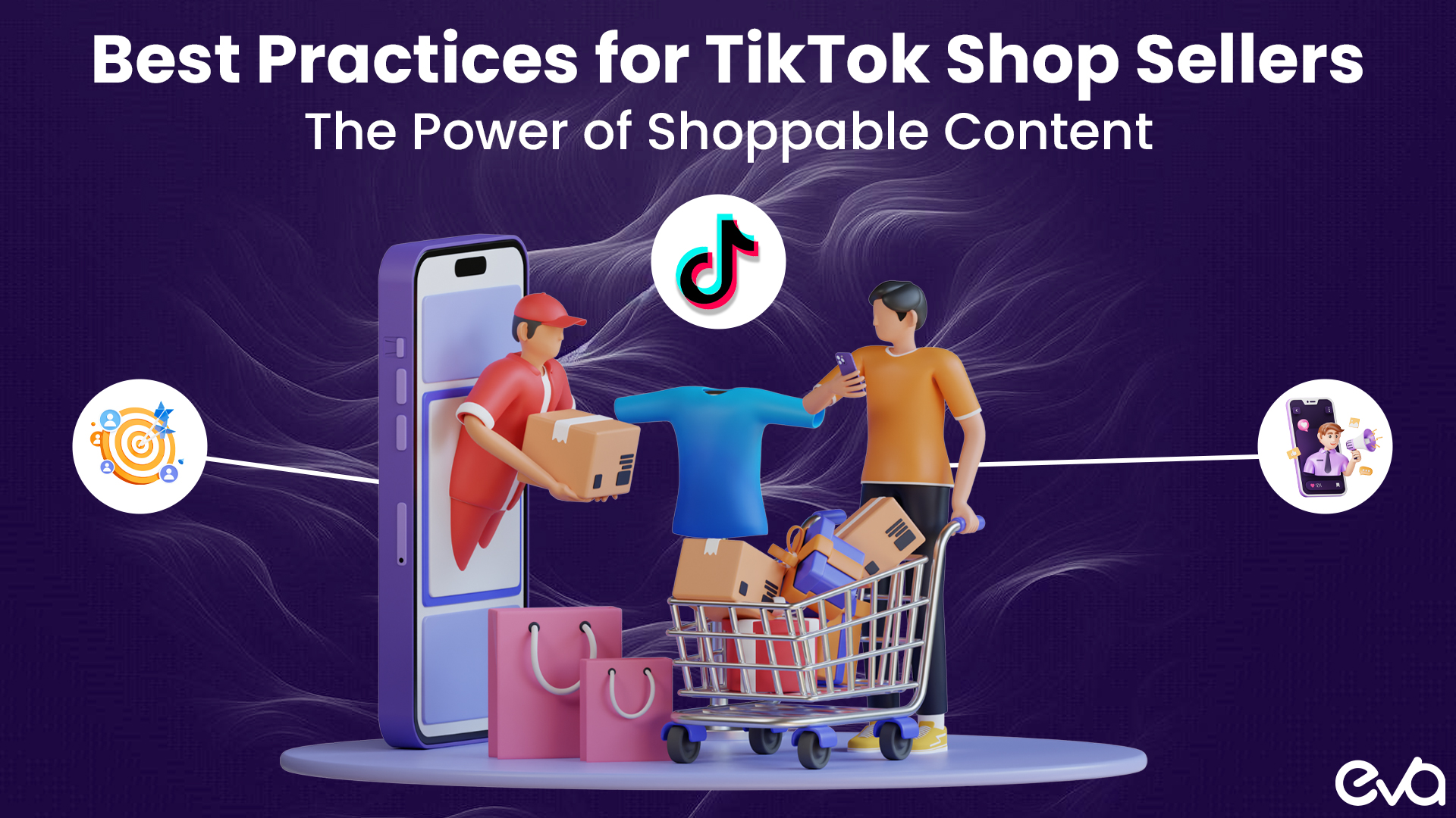 The Power of Shoppable Content: Best Practices for TikTok Shop