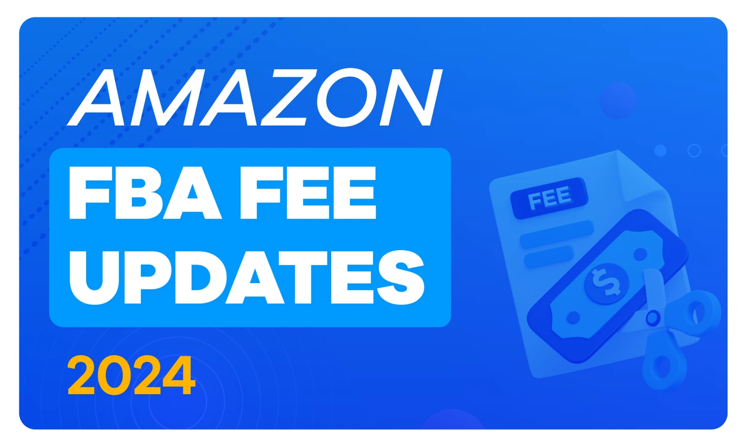 2024 Amazon FBA Fee Updates: A Seller's Guide to Navigating Change