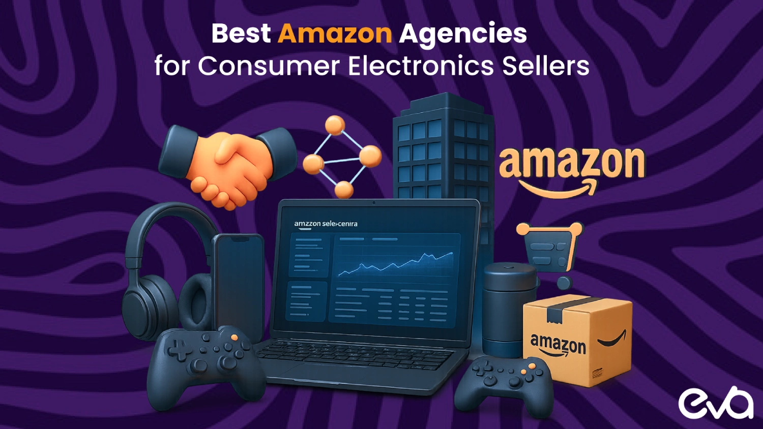 25+ Best Amazon Agencies for Consumer Electronics | Eva